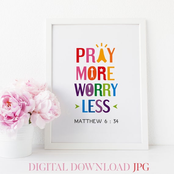Pray More Worry Less. Matthew 6:34. Printable Bible Verse - Etsy