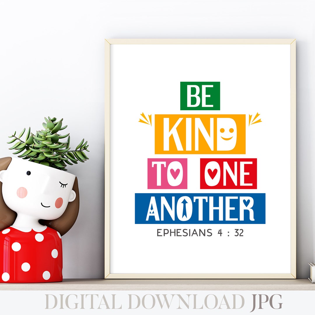 Be Kind to One Another. Ephesians 4:32 - Printable Christian Sayings ...