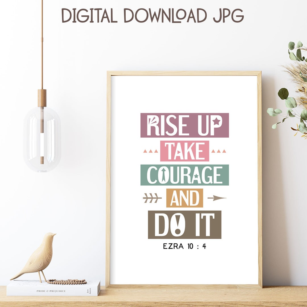 Bible Scripture Wall Art. Rise up Take Courage and Do It. Ezra 10:4 ...
