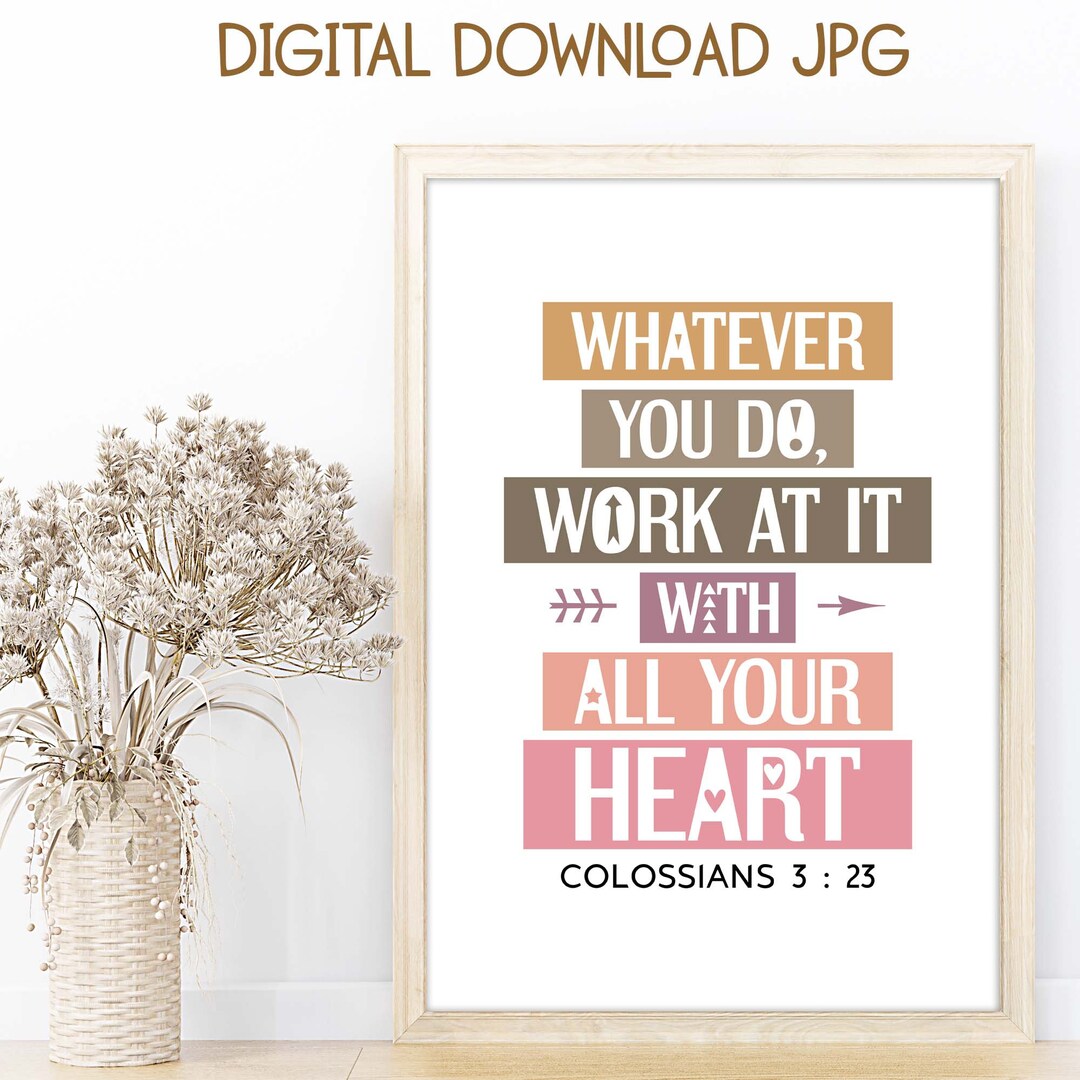 Bible Quote Wall Art. Whatever You Do, Work at It With All Your Heart ...