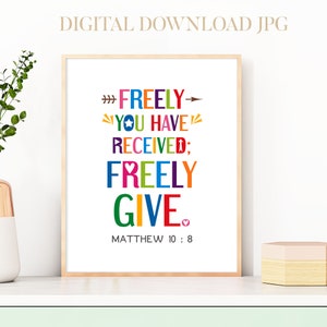 Bible Verse Wall Art Printable. Freely You Have Received, Freely Give ...