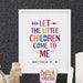 Let the Little Children Come to Me. Matthew 19:14. Sunday School Poster ...