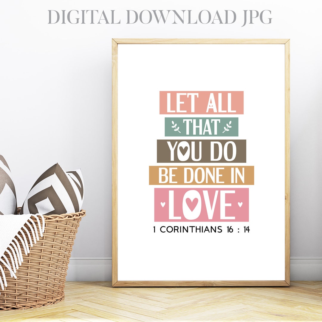 Let All That You Do Be Done in Love. 1 Corinthians 16:14. Printable ...