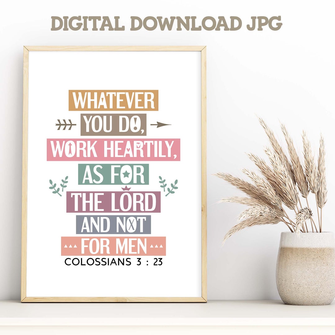 Bible Scripture Poster. Whatever You Do, Work Heartily, as for the Lord ...