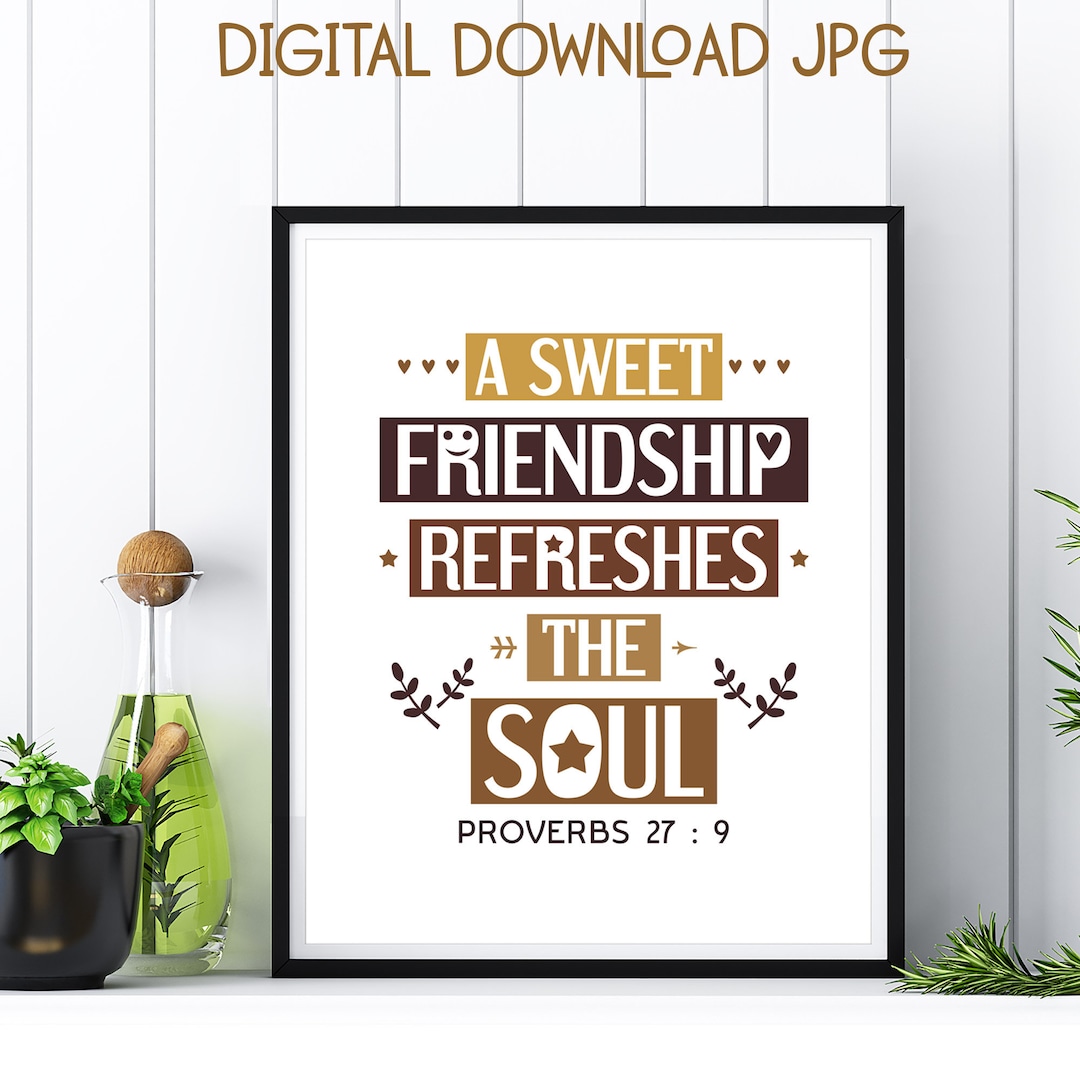 A Sweet Friendship Refreshes the Soul. Proverbs 27:9. Printable Bible ...
