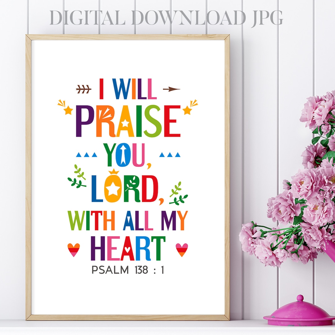 Psalm 138:1 Bible Verse Wall Art, Printable Poster, I Will Praise You ...