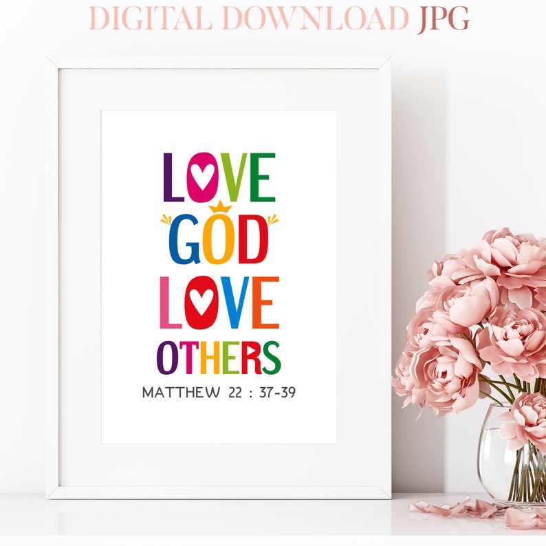 Bible Verse Wall Art. Love God Love Others, Matthew 22:37-39. Printable ...
