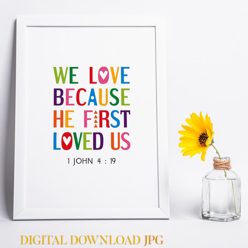We Love Because He First Loved Us. 1 John 4:19. Printable Wall - Etsy