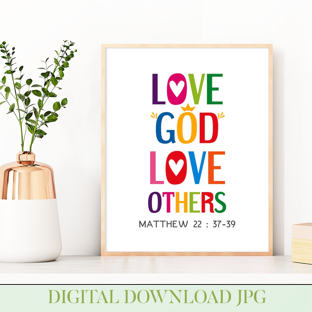 Bible Verse Wall Art. Love God Love Others, Matthew 22:37-39. Printable ...