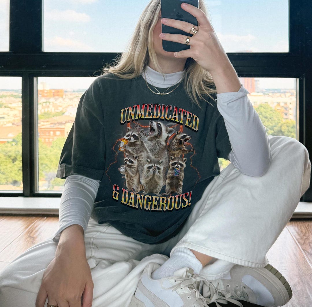 ADHD Unmedicated Unhinged Funny Raccoon Shirt, Shirt That Goes Hard ...