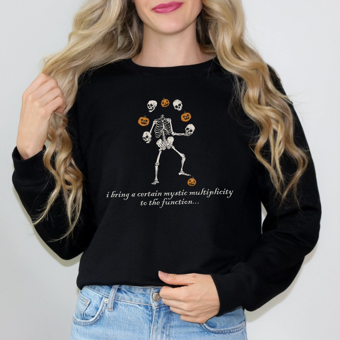 Mystic Multiplicity to the Function - Skeleton Sweatshirt | Sarcastic ...