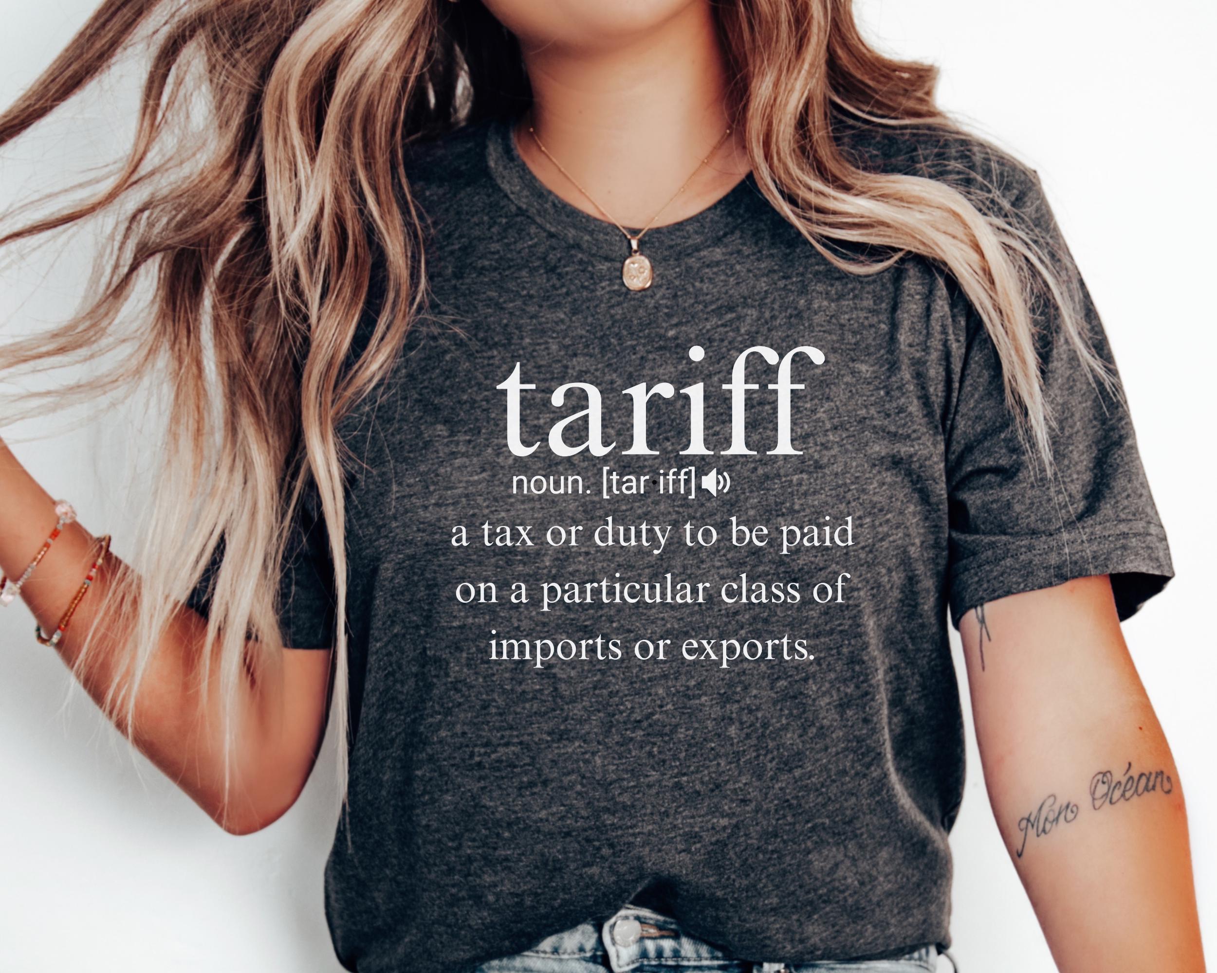 Unisex Tariffs Definition Shirt Tariffs Shirt Protest Shirt Funny ...