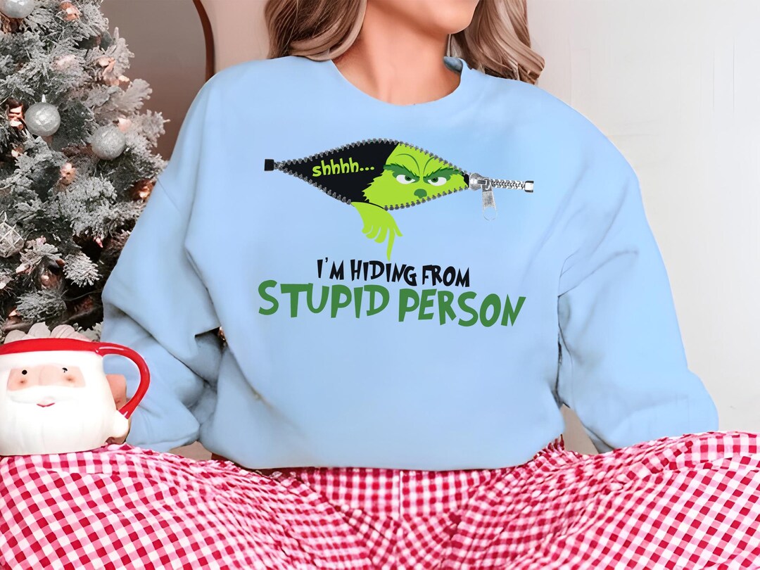 Grinch Hiding From Stupid Person Sweatshirt, Sarcastic Grinchmas ...