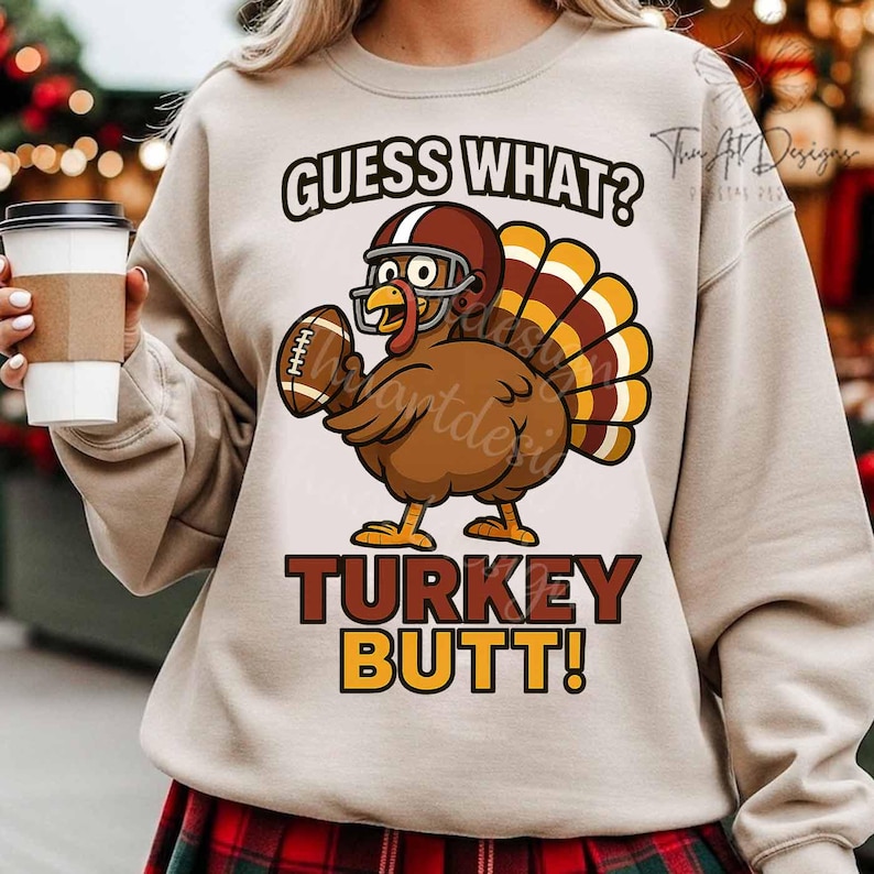 Guess What Turkey Butt PNG, Funny Thanksgiving PNG, Football Game Day ...