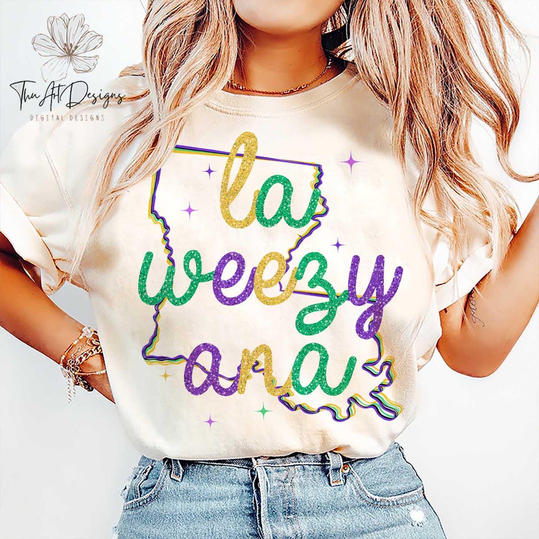La Weezy Ana Mardi Gras 2025 Png, Louisiana Fat Tuesday Png, Funny ...