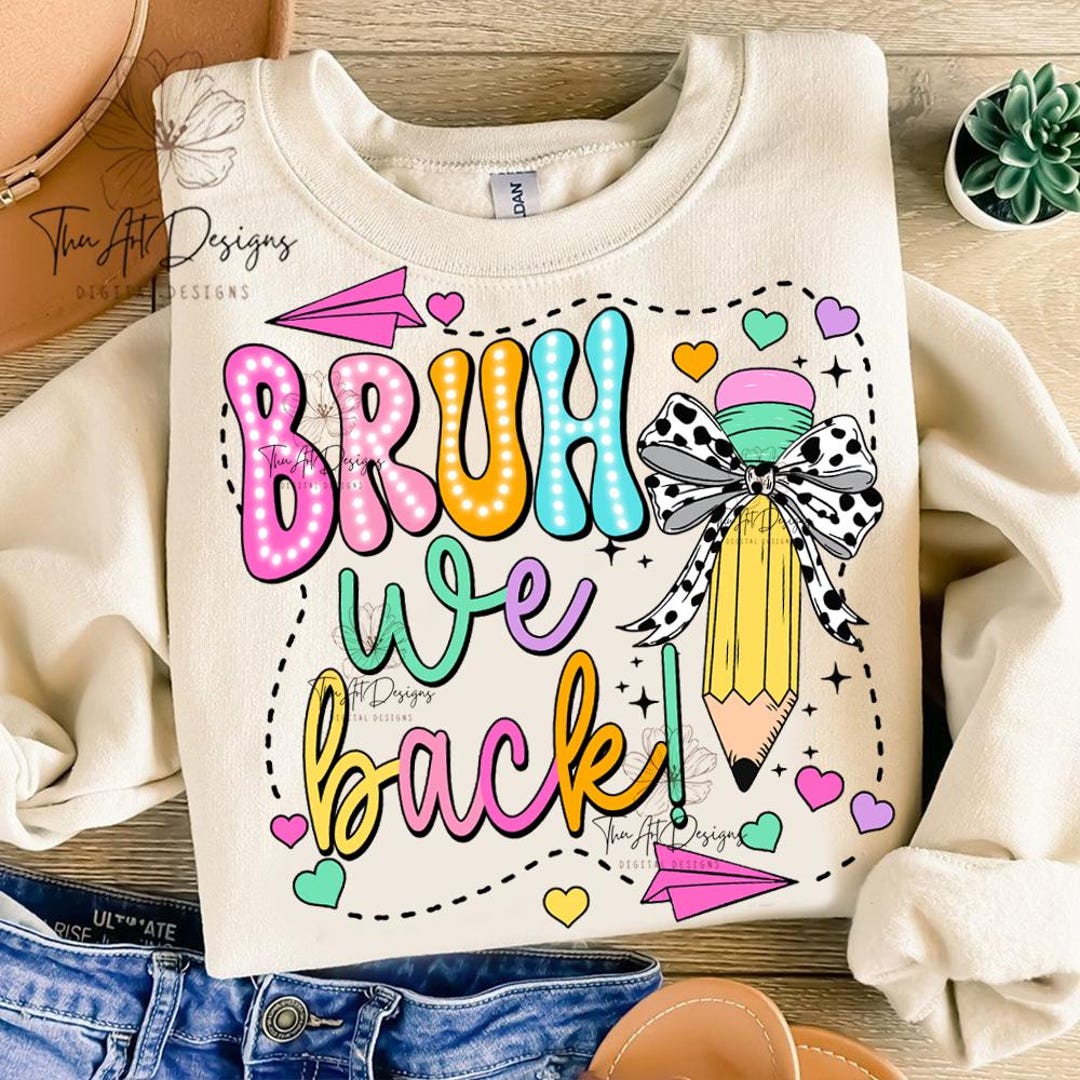Bruh We Back Teachers Png, First Day of School Png, Bruh Teacher Shirt ...