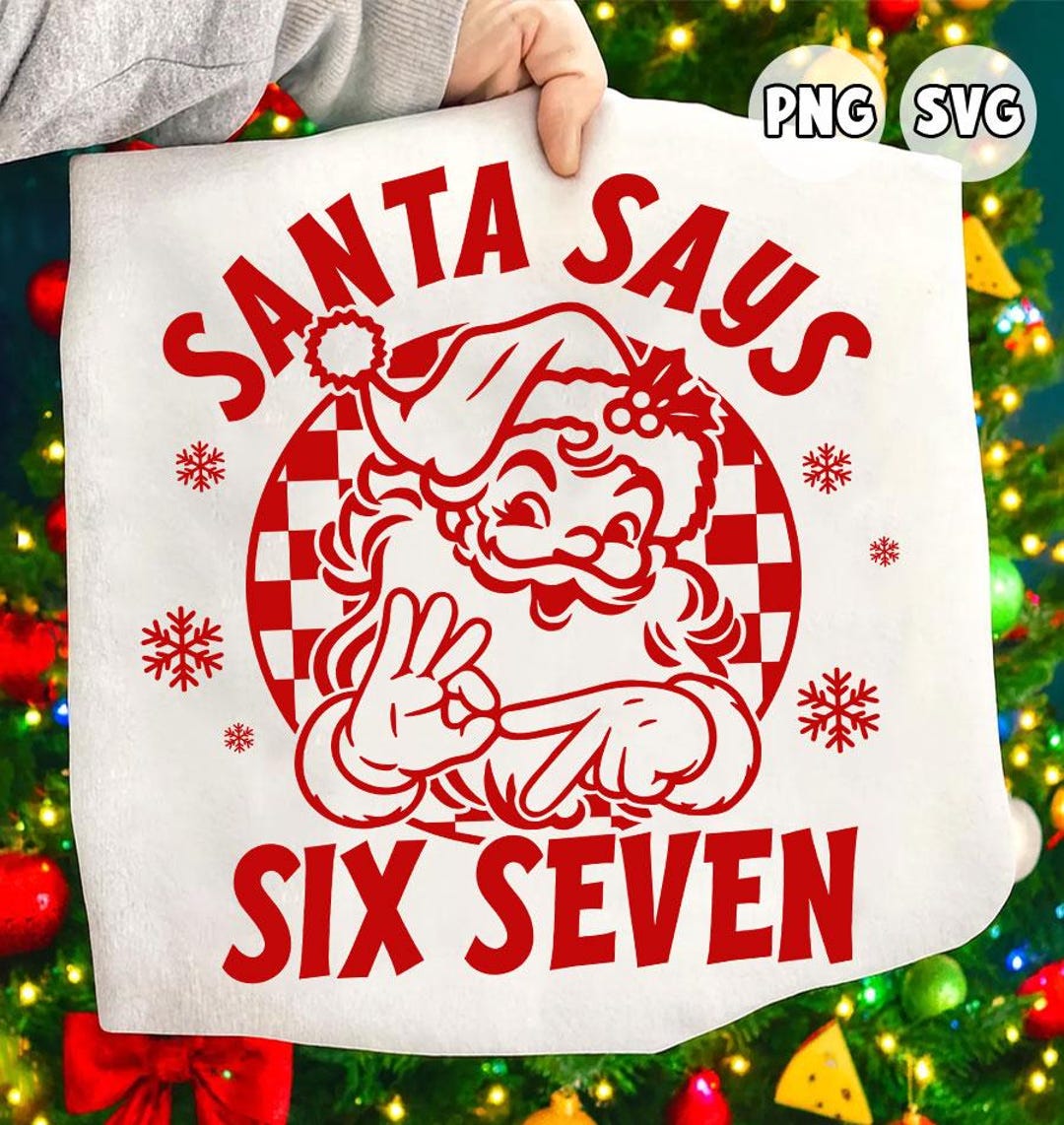 Retro Santa Says Six Seven SVG PNG, Christmas 6-7 Meme Design, Vintage ...