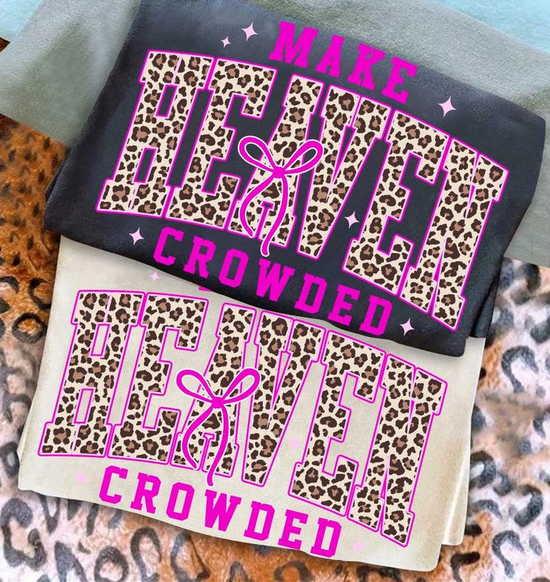 Make Heaven Crowded PNG, Christian Leopard Print Sublimation, Faith ...