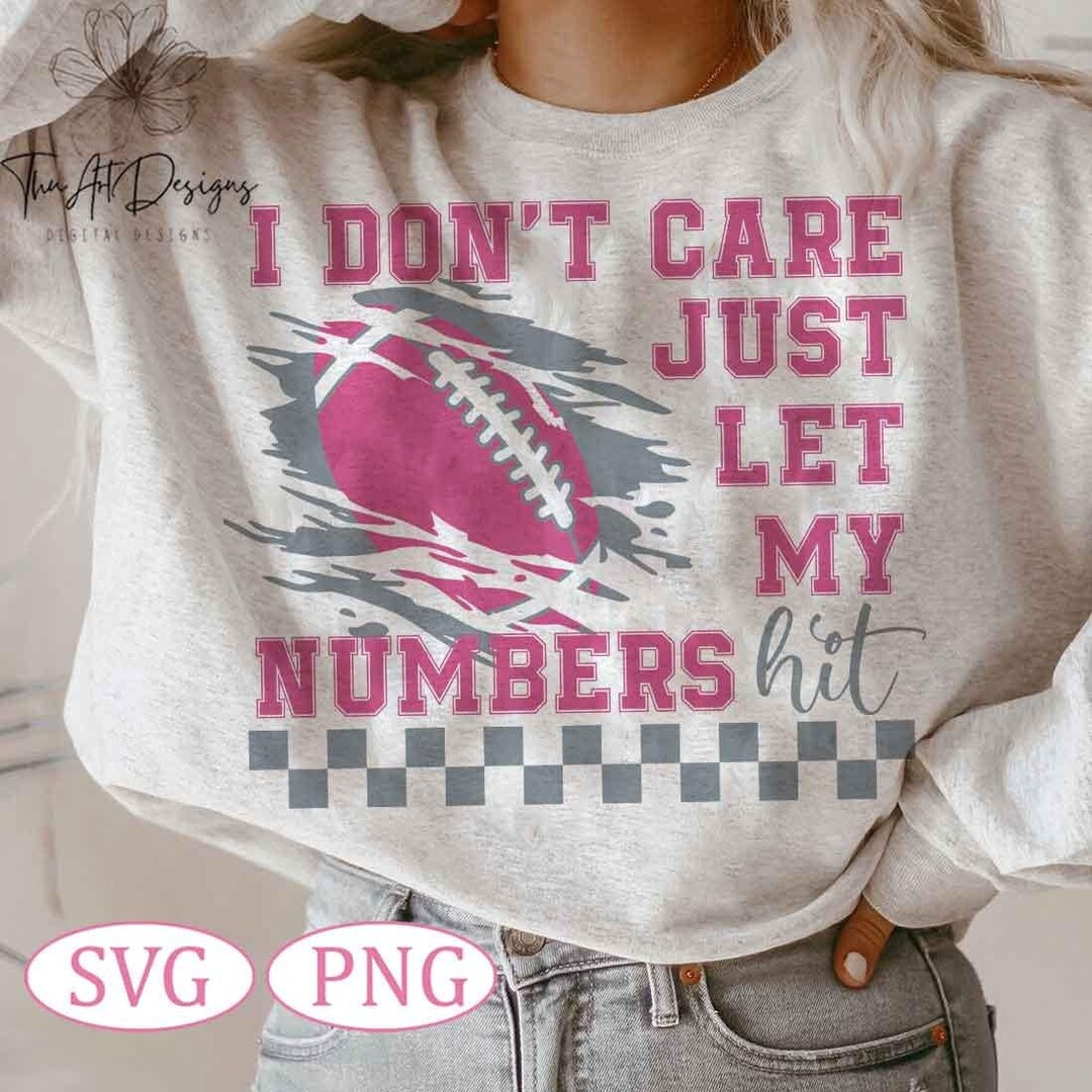 I Don’t Care Just Let My Numbers Hit Svg, Retro Football PNG, Trendy ...
