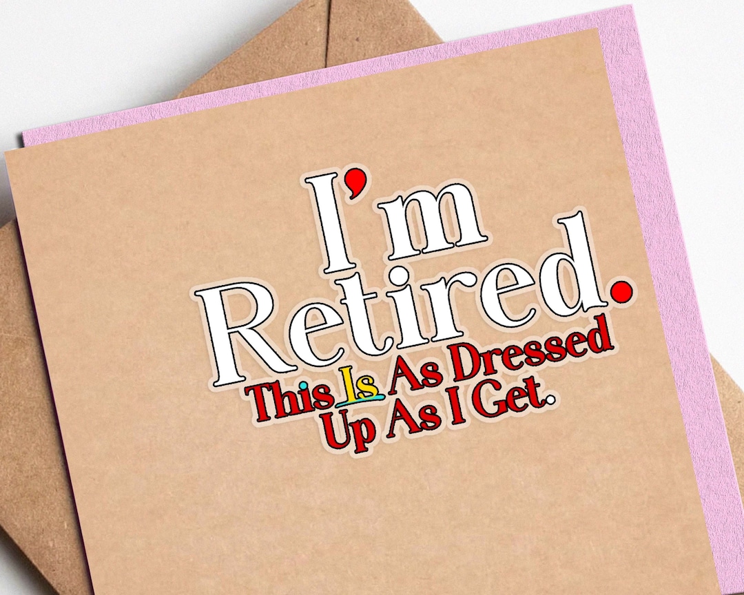 I'm Retired This is as Dressed up as I Get Sticker, Retirement Sticker ...