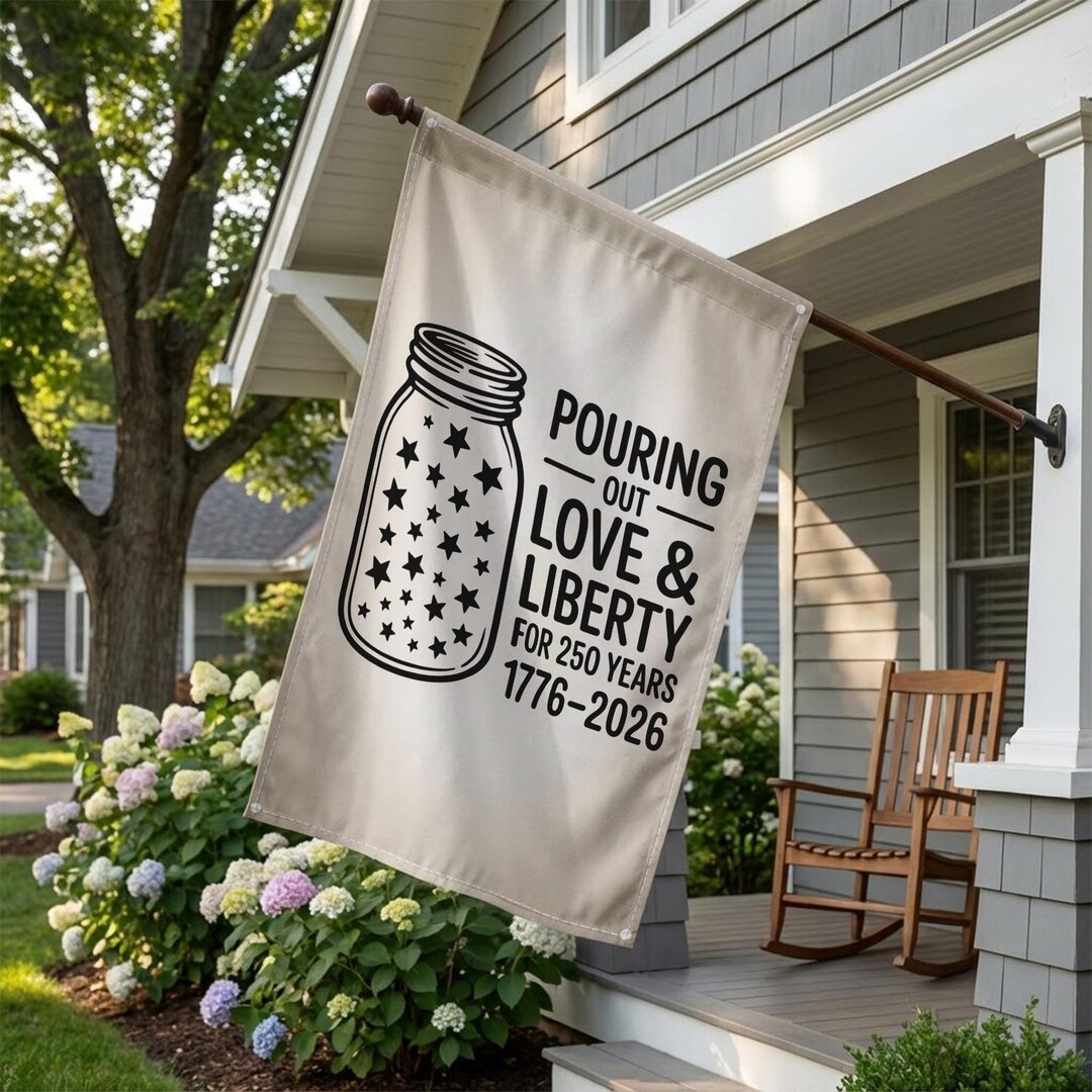 Mason Jar Love Liberty Flag, Pouring Out Freedom House Flag 1776-2026 ...