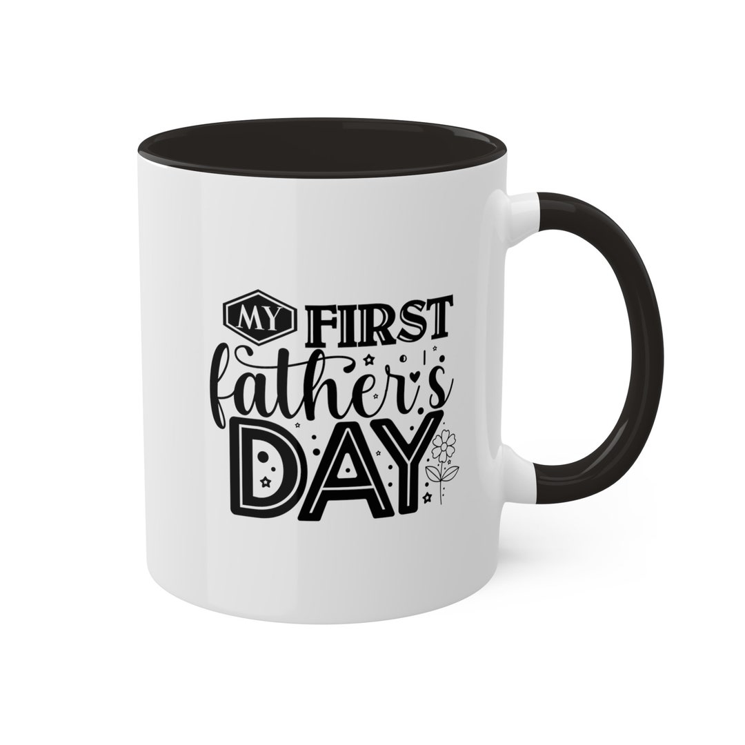 Father's Day Coffee Cup My First Father's Day Coffee Cup New Dad ...