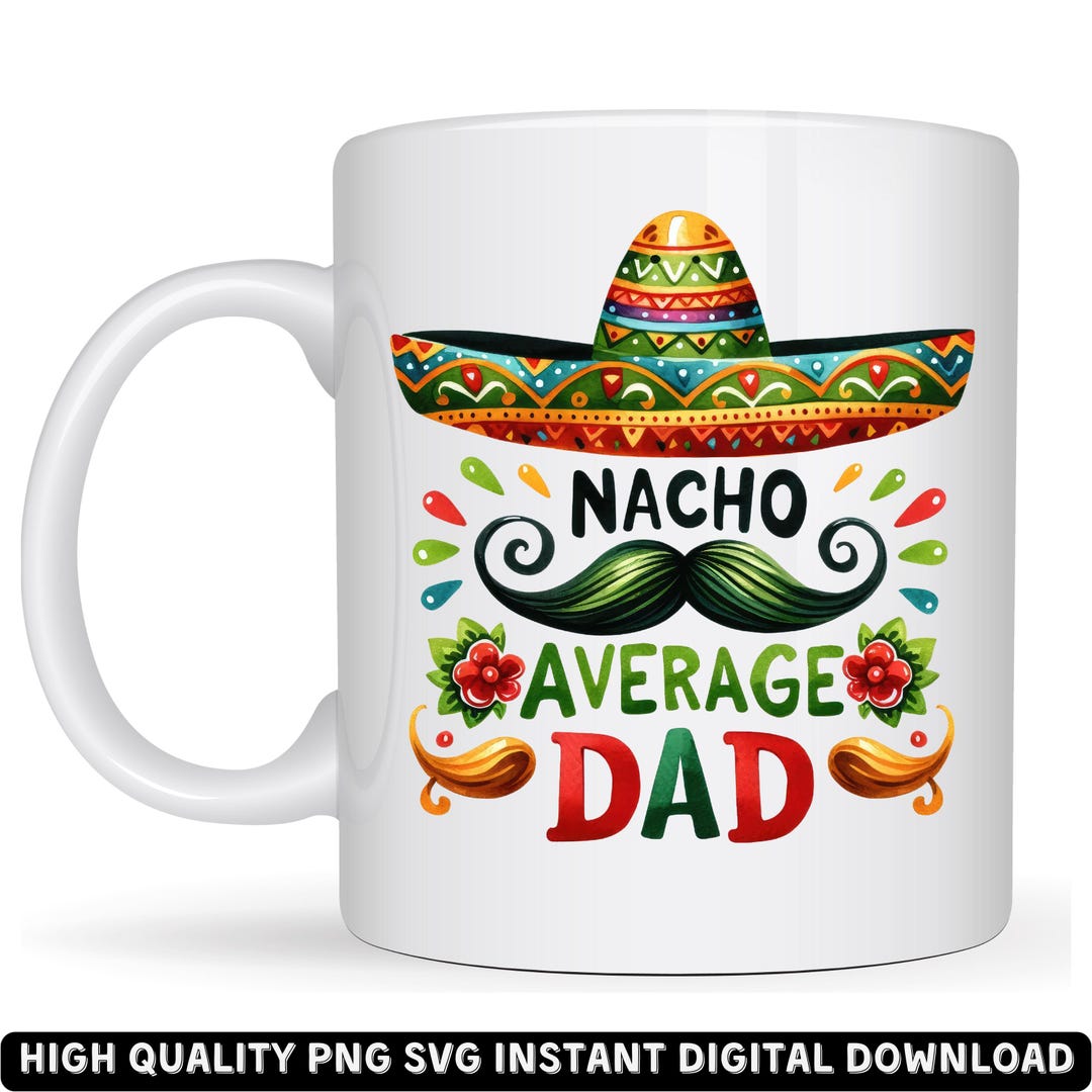 Nacho Average Dad SVG PNG: Father's Day Design (digital Download - Etsy