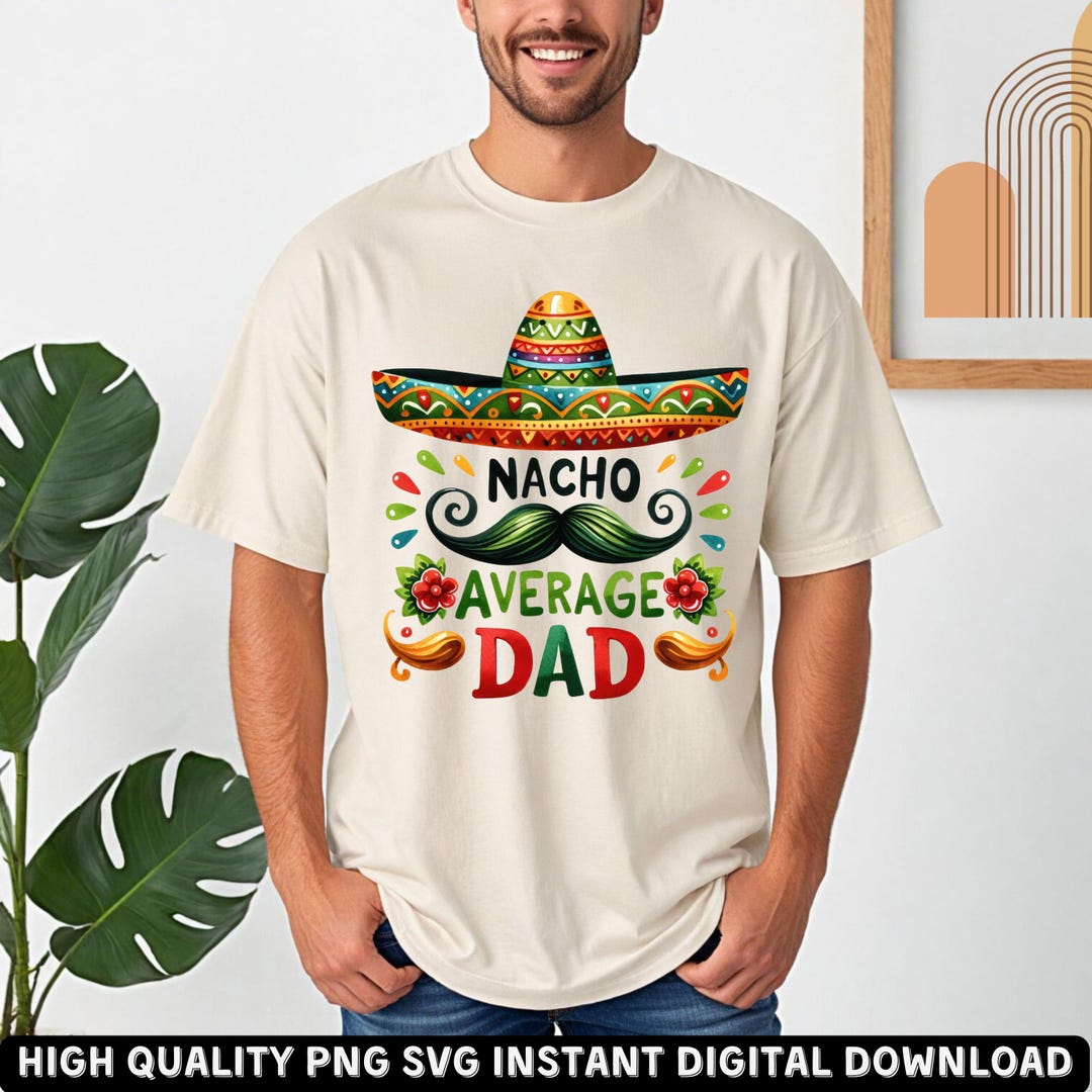 Father’s Day PNG SVG, Nacho Average Dad Png Svg, Dad Gift Png Svg ...