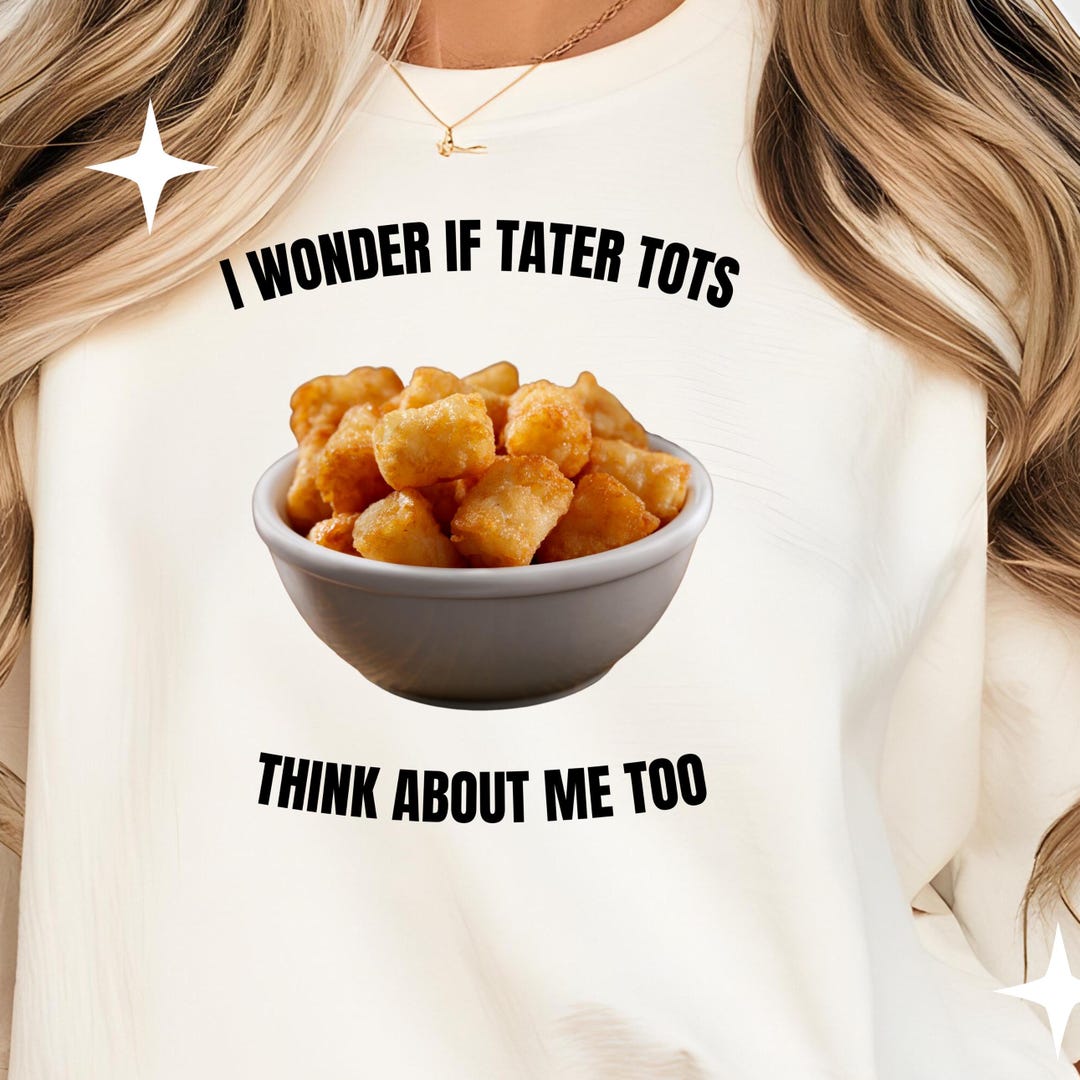 Tater Tots Shirt, Tater Tot, Tator Tot, Funny Tater Tot Shirt for the ...