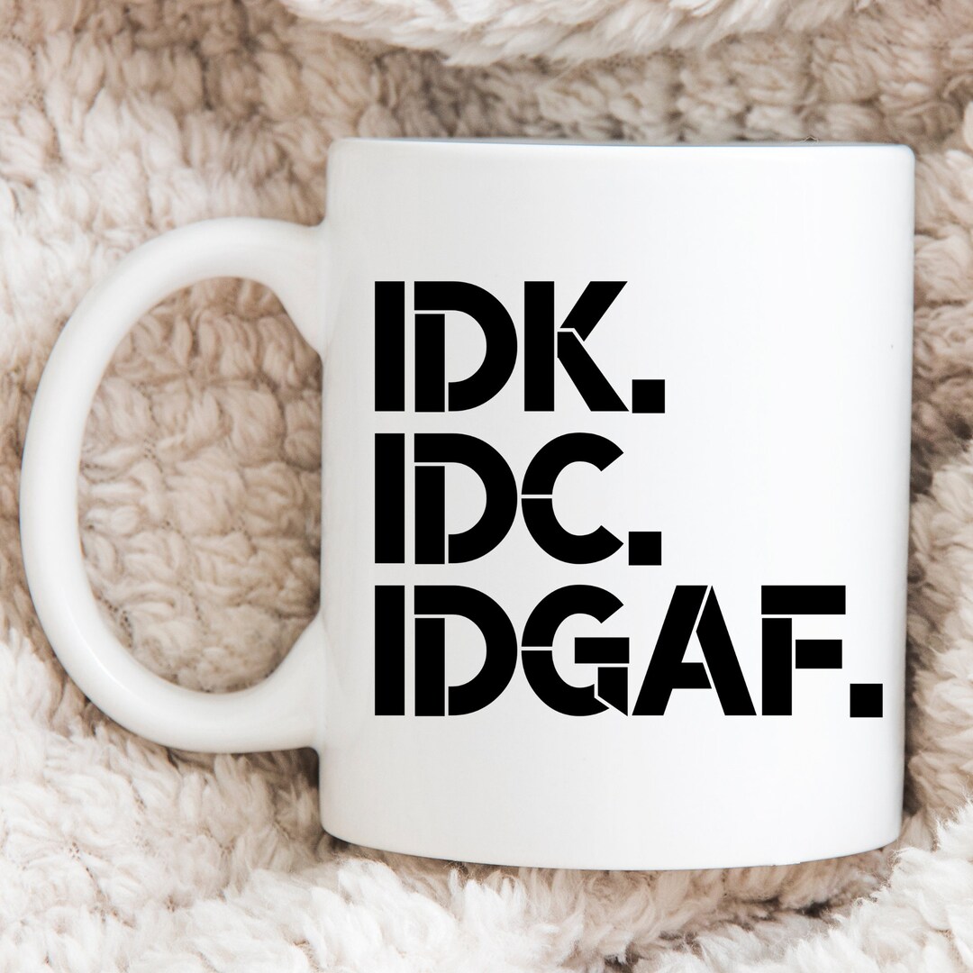 Idk Idc Idgaf Sublimation PNG With Transparent Background, - Etsy