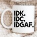 Idk Idc Idgaf Sublimation PNG With Transparent Background, - Etsy