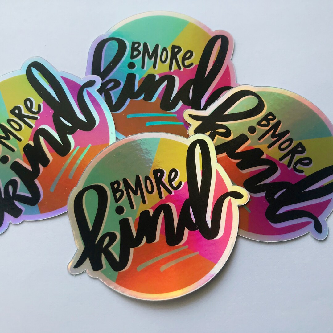 Bmore Kind Vinyl Sticker Inspirational Sticker Holographic Sticker - Etsy
