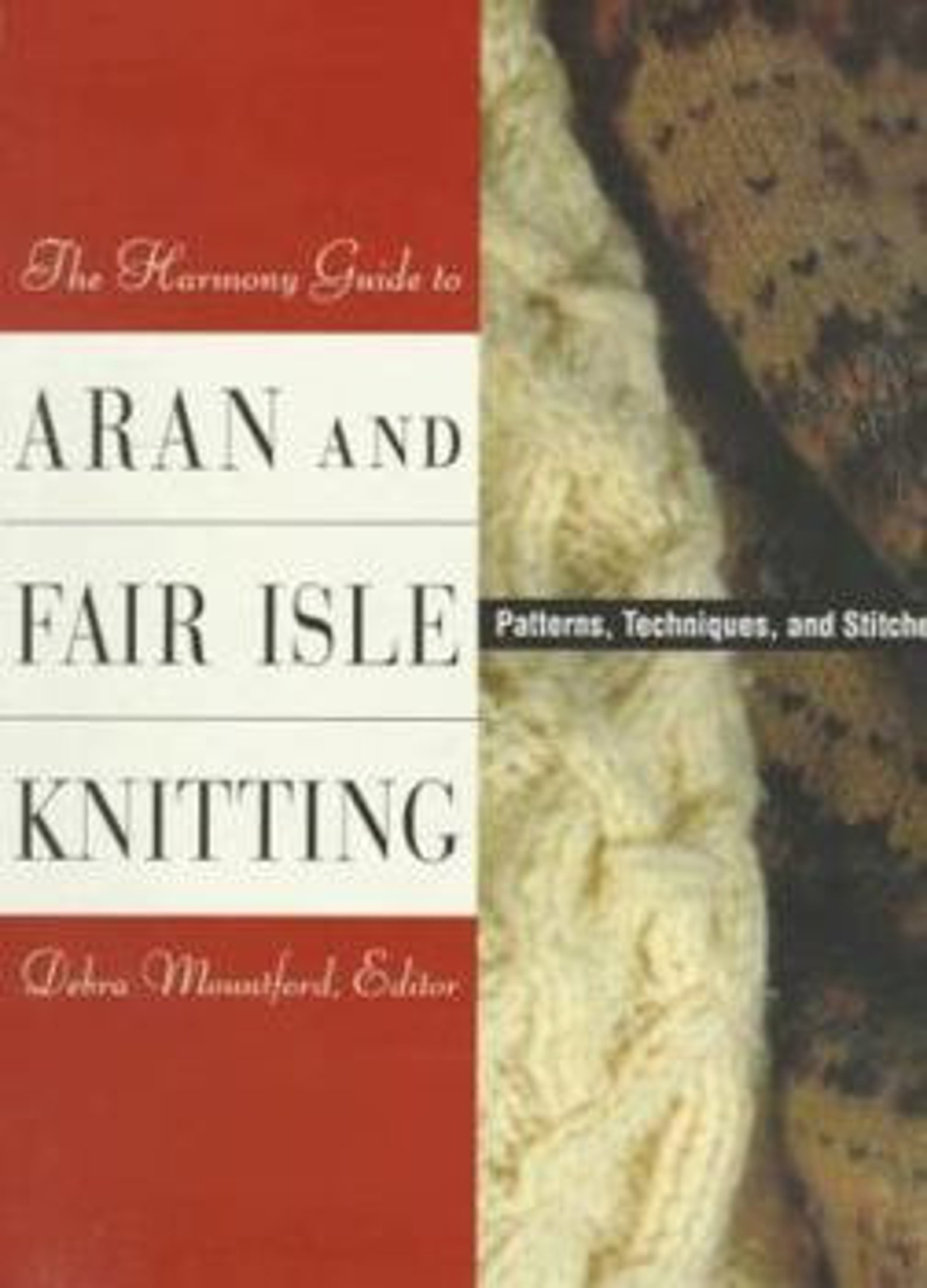 The Harmony Guide to Aran and Fair Isle Knitting : Patterns, Techniques ...