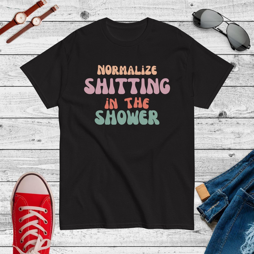 Normalize Shitting in the Shower Shirt, Dank Meme Shirt, Out of Pocket ...