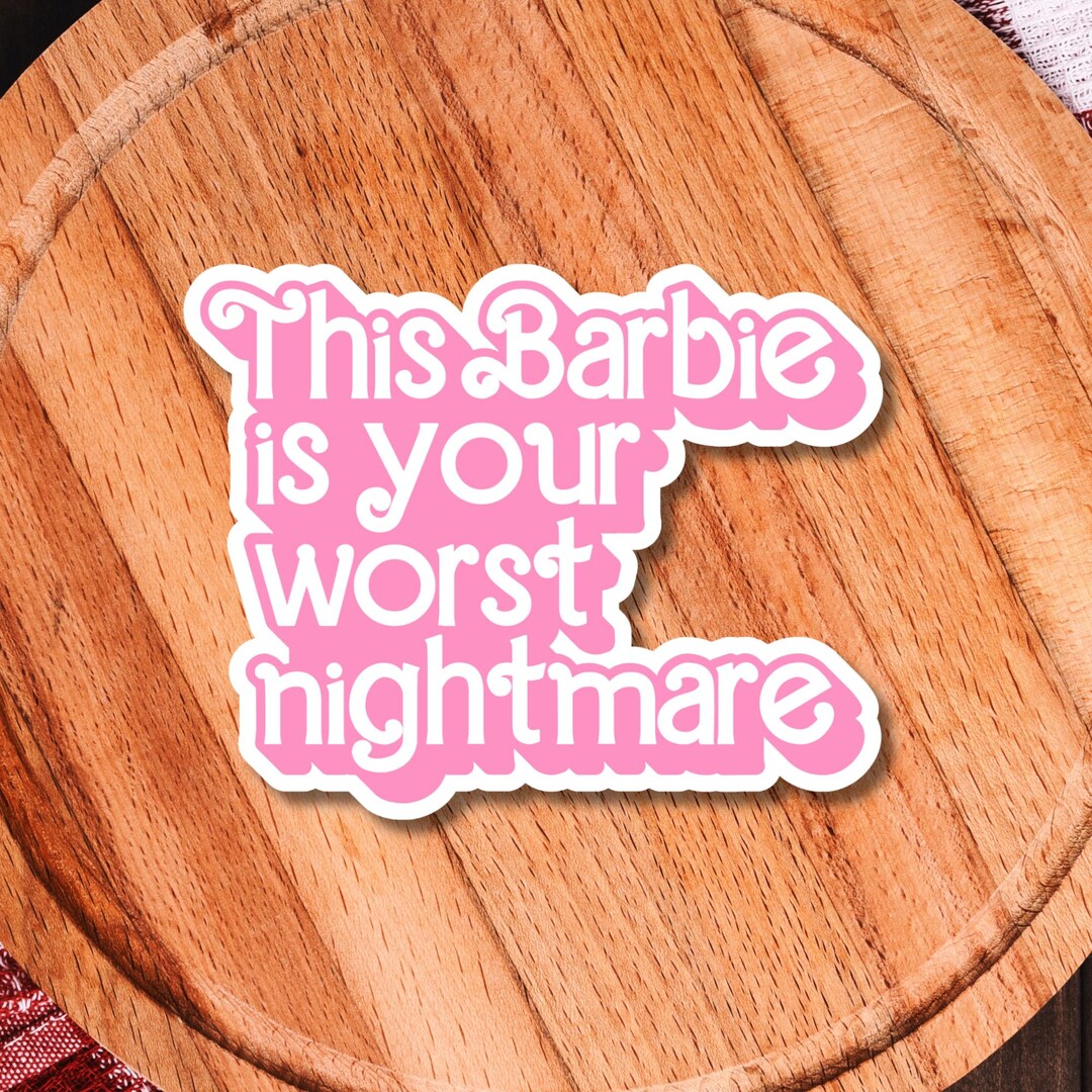 Sarcastic Barbie Sticker, Funny Worst Nightmare Decal, Snarky Humor ...