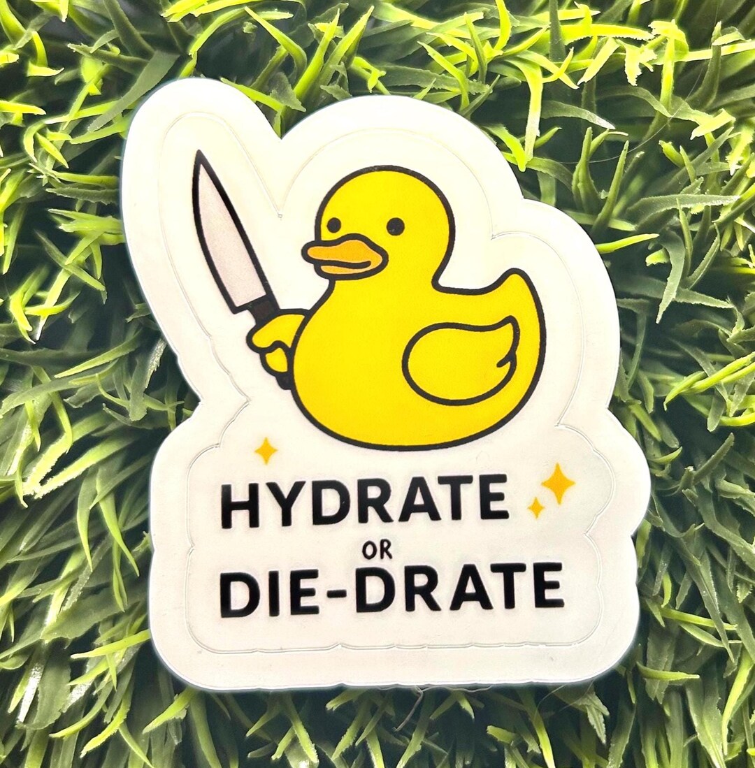 Hydrate or Die-drate Sticker: Funny Rubber Duck Decal - Etsy