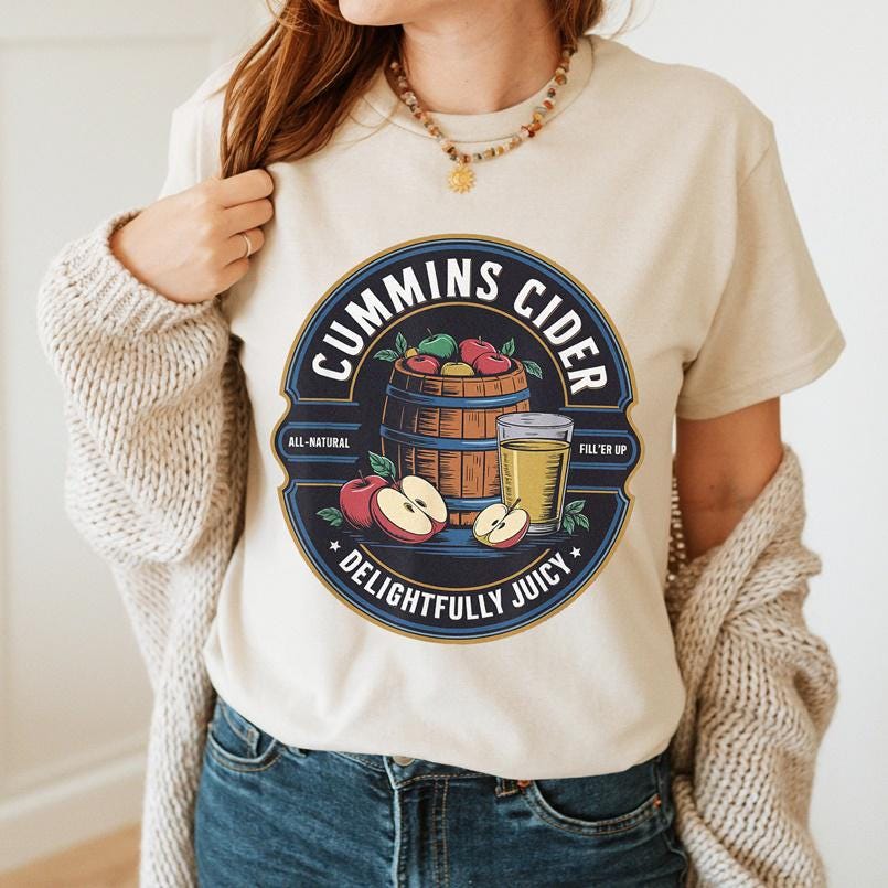 Cummins Cider Delightfully Juicy All Natural Fill'er up Shirt, Funny ...
