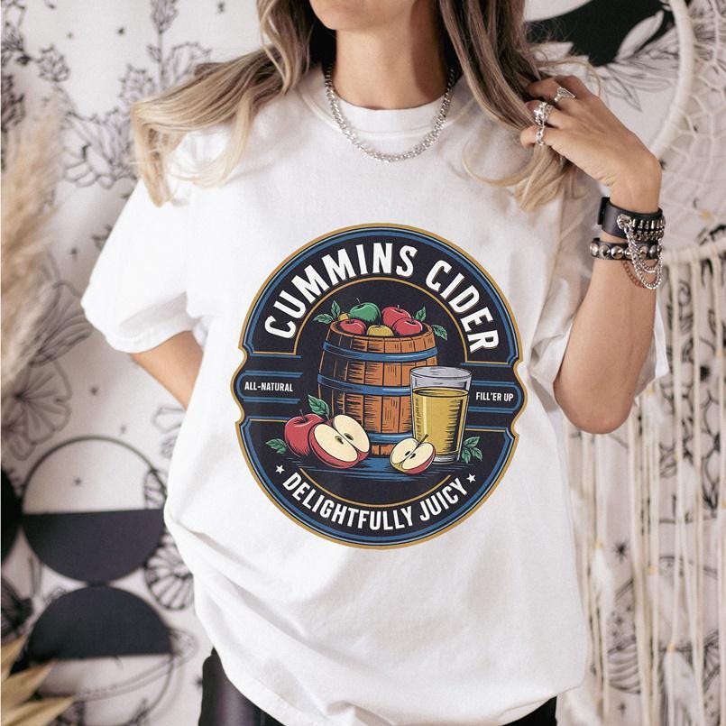 Cummins Cider Delightfully Juicy All Natural Fill'er up Shirt, Funny ...