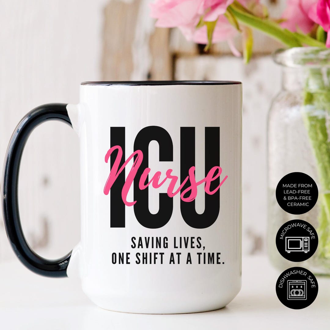 ICU Nurse Coffee Mug Saving Lives One Shift at a Time Gift for New ...