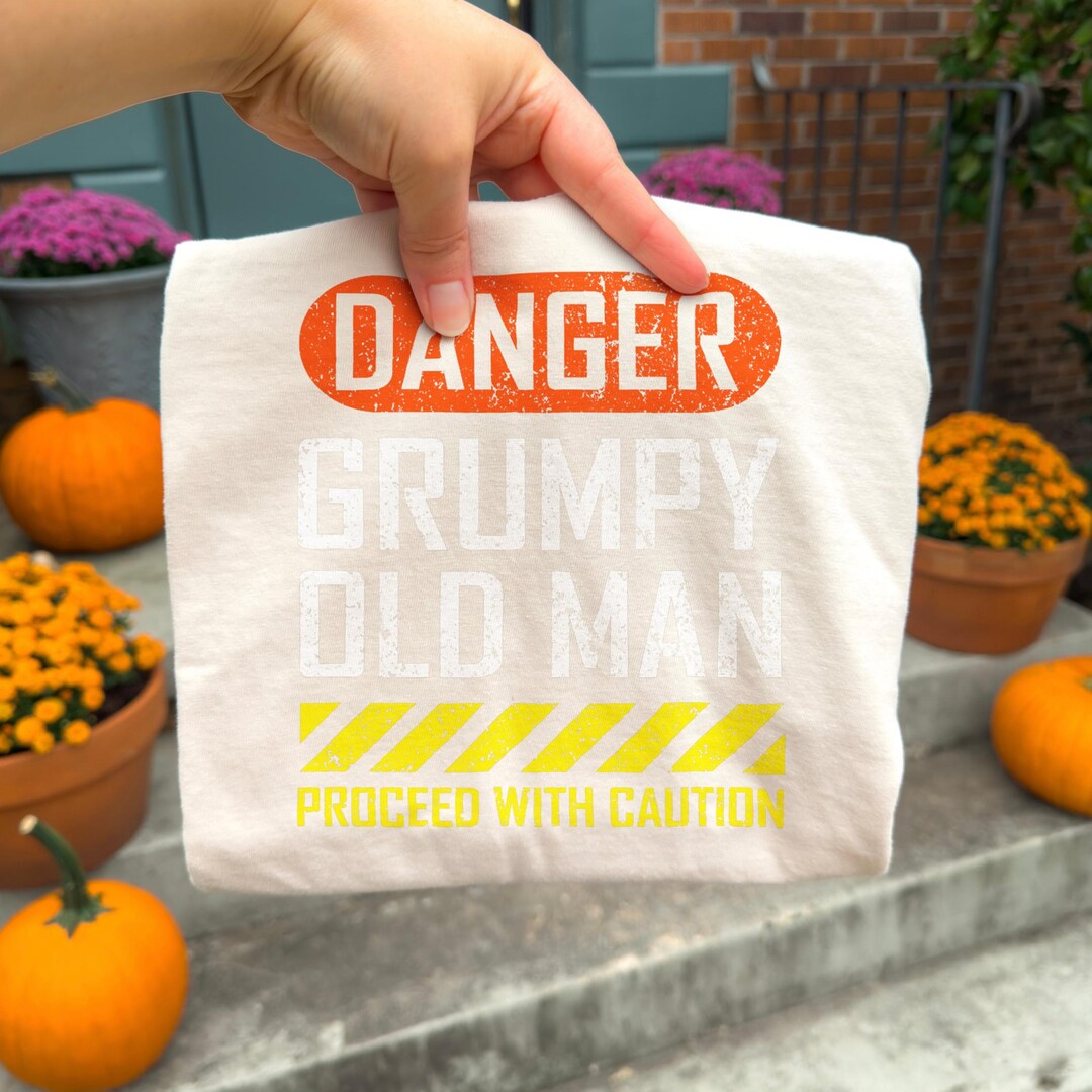 Danger! Grumpy Old Man - Proceed With Caution - Humorous Warning Sign ...
