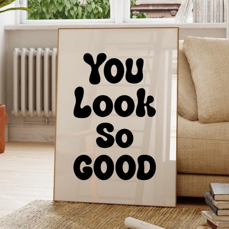 You Look Good Print - Etsy