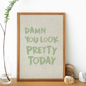 Damn You Look Pretty Today Quote Poster, Trendy Aesthetic Wall Art ...