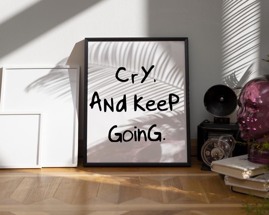 CRY AND Keep Going Wall Art Quote, Motivational Quote, Minimalist Decor ...
