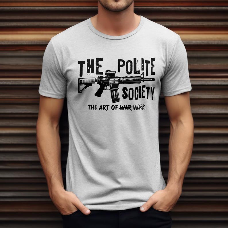 The Polite Society Military Styled T-shirt for Men & Women Patriots ...