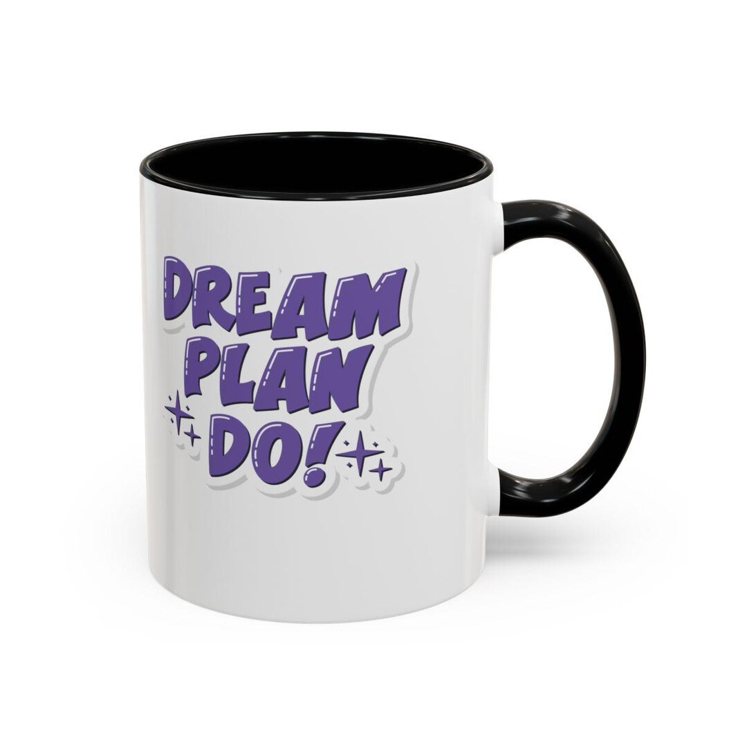 Motivational Dream Plan Do Coffee Mug, Inspirational Gift for Students ...