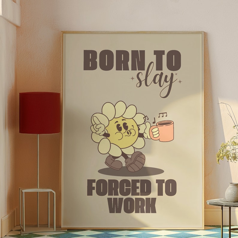 Born to Slay Forced to Work Retro Wall Art, Quote Wall Art, Digital ...
