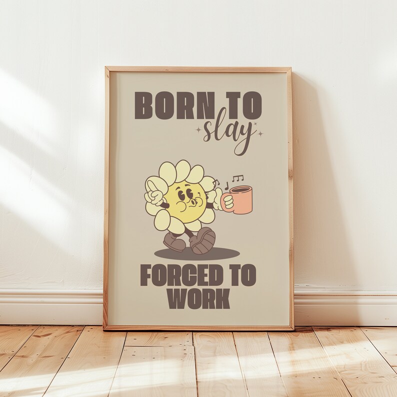 Born to Slay Forced to Work Retro Wall Art, Quote Wall Art, Digital ...