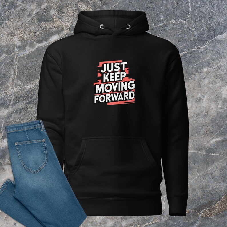 Men's Hoodie Just Keep Moving Forward Hoodie Motivation Hoodie - Etsy