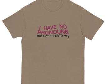 I Have No Pronouns Do Not Refer to Me T-shirt Funny Shirt Fast FREE ...