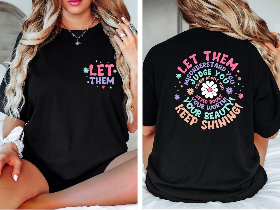 Let Them Shirt, Let Them Front and Back Printed Shirt, Positive Saying ...